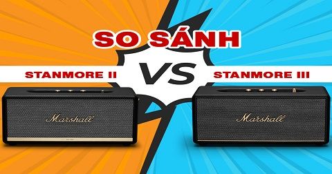 So sánh loa Marshall Stanmore 3 và Stanmore 2: liệu đã đúng thời điểm