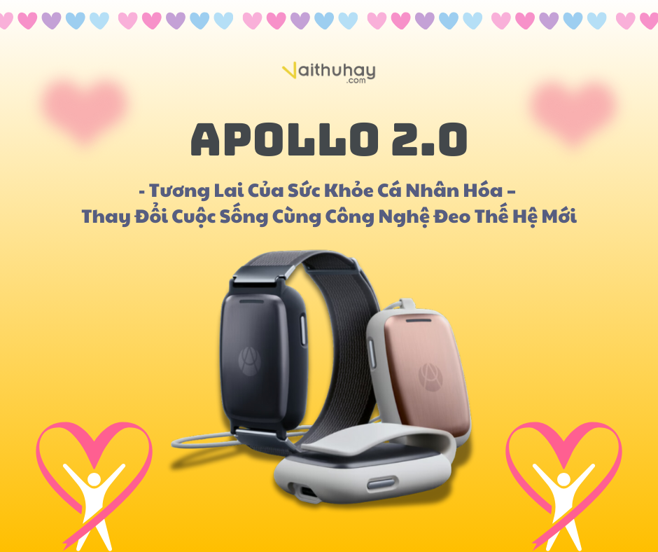 Apollo 2.0 – Thay Đổi Cuộc Sống Cùng Công Nghệ Đeo Thế Hệ Mới – Vài Thứ Hay