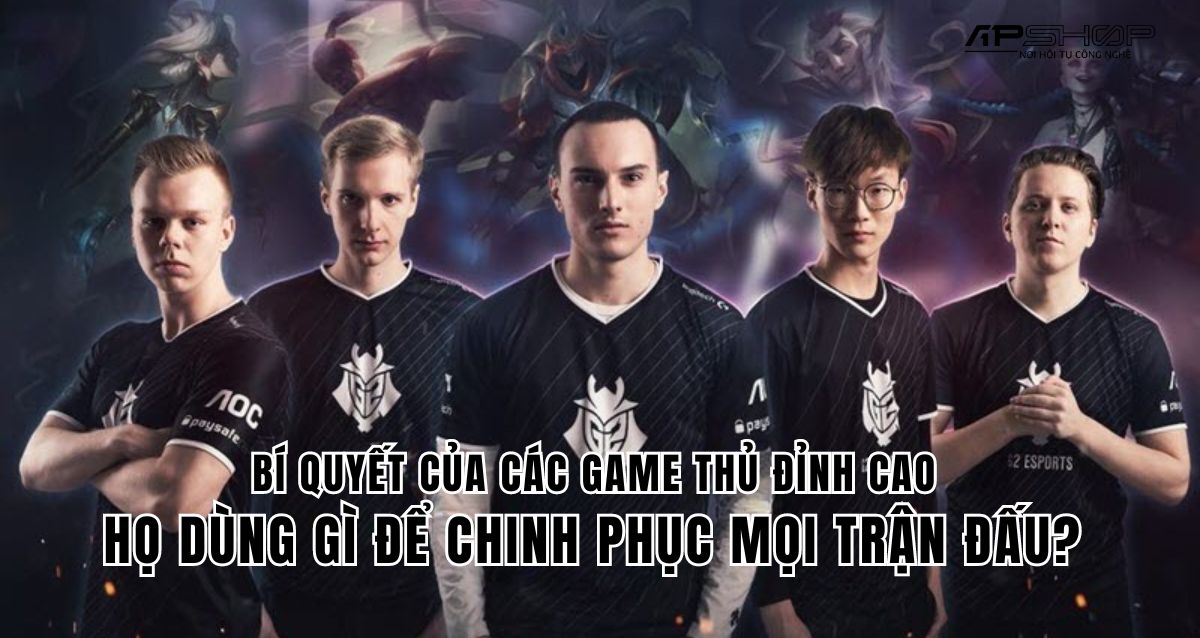 Bí quyết của các game thủ đỉnh cao: Họ dùng gì để chinh phục mọi trận ...