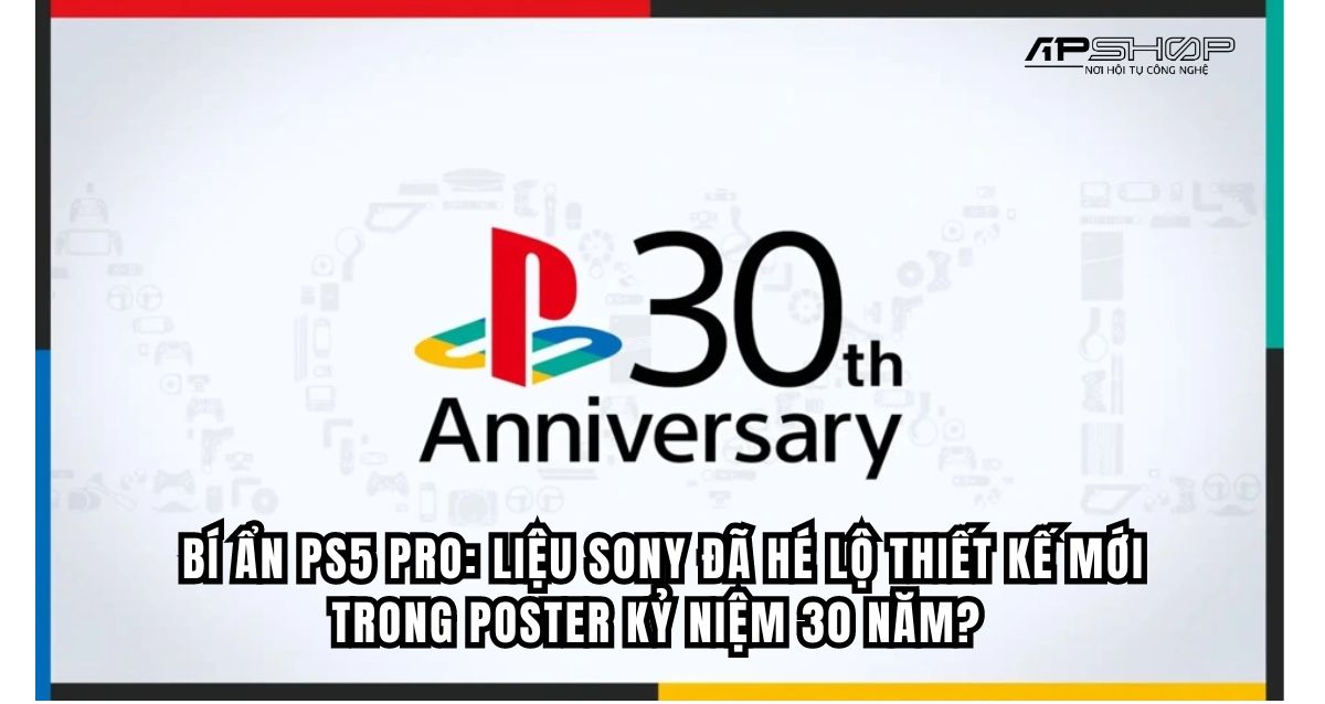 Bí ẩn PS5 Pro: Liệu Sony đã hé lộ thiết kế mới trong poster kỷ niệm 30 ...