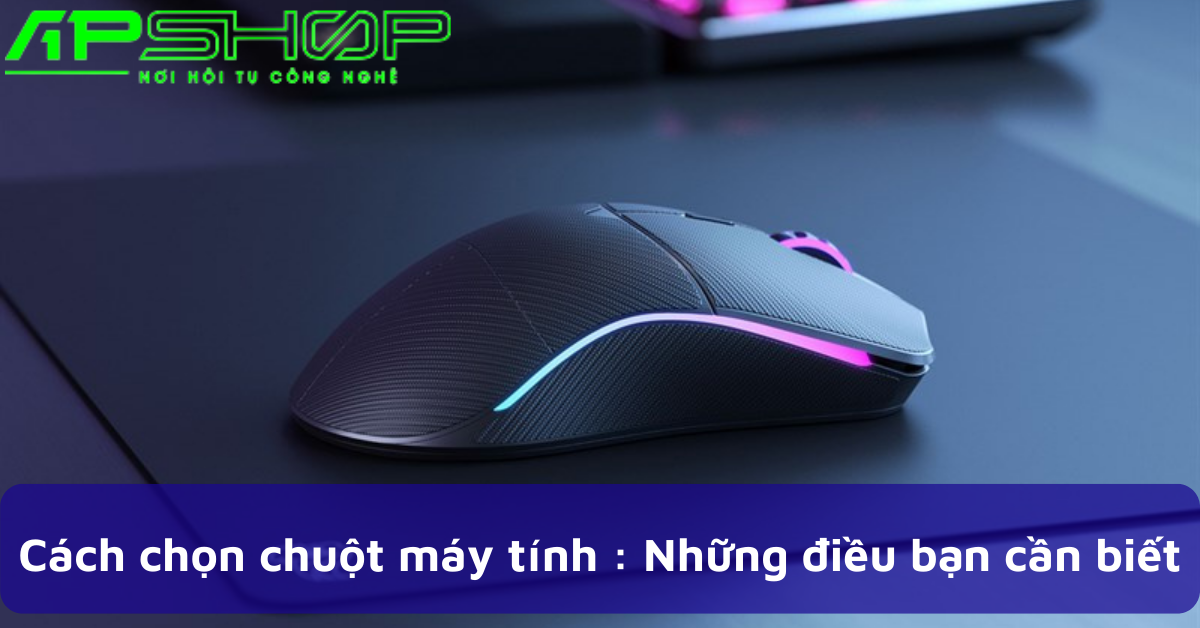 Cách chọn chuột máy tính : Những điều bạn cần biết – APSHOP.VN