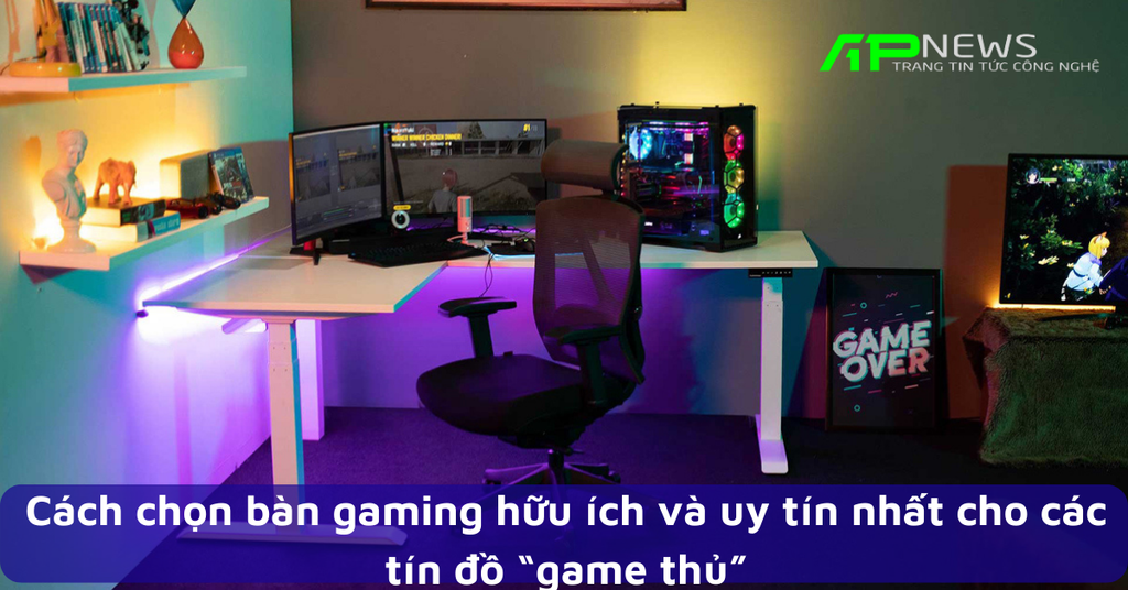 Cách chọn bàn gaming hữu ích và uy tín nhất cho các tín đồ “game thủ ...