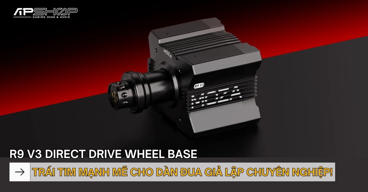 MOZA R9 V3 – Trái Tim Mạnh Mẽ Cho Dàn Đua Giả Lập Chuyên Nghiệp – APSHOP.VN