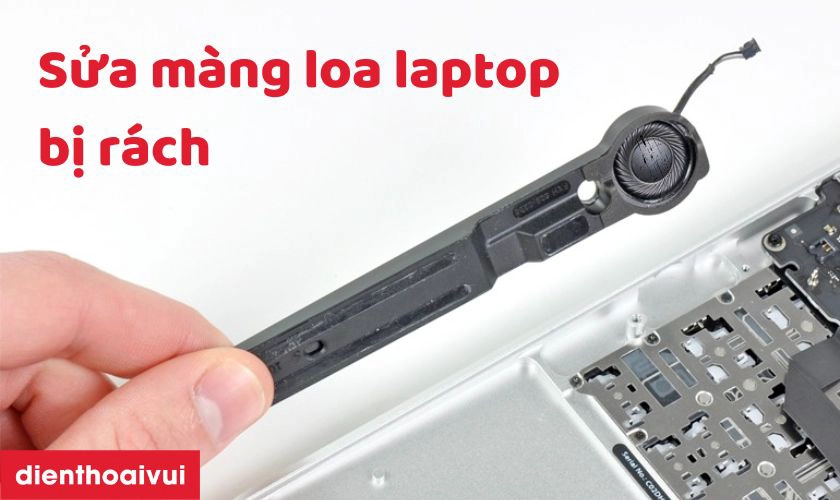 Hướng dẫn cách sửa màng loa laptop bị rách nhanh nhất 2024