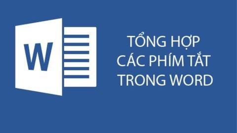 Tổng hợp các phím tắt trong word thông dụng phổ biến