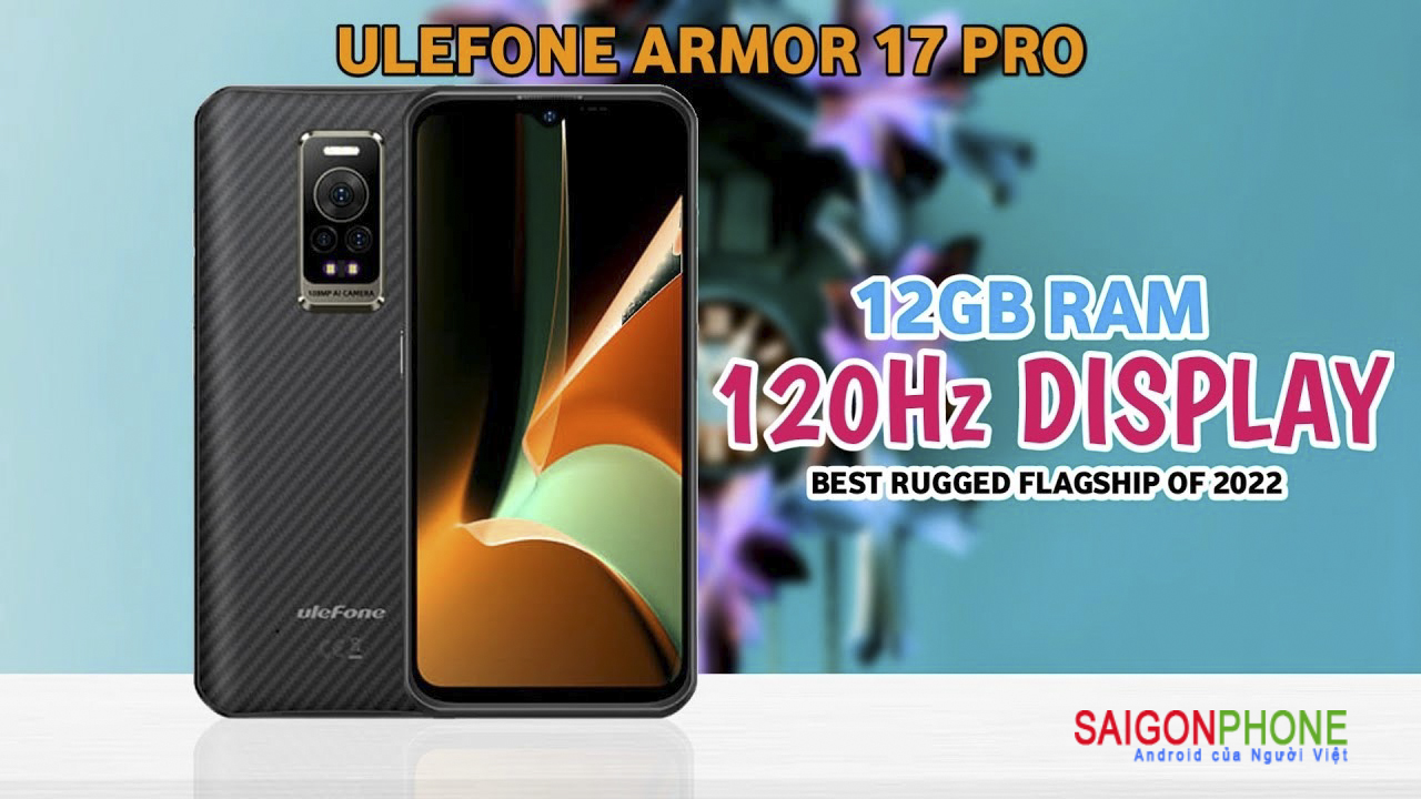 Ulefone Armor 17 Pro Mãnh Thú Thật Sự Camera AI 108MP f/1.9 – SGPhone