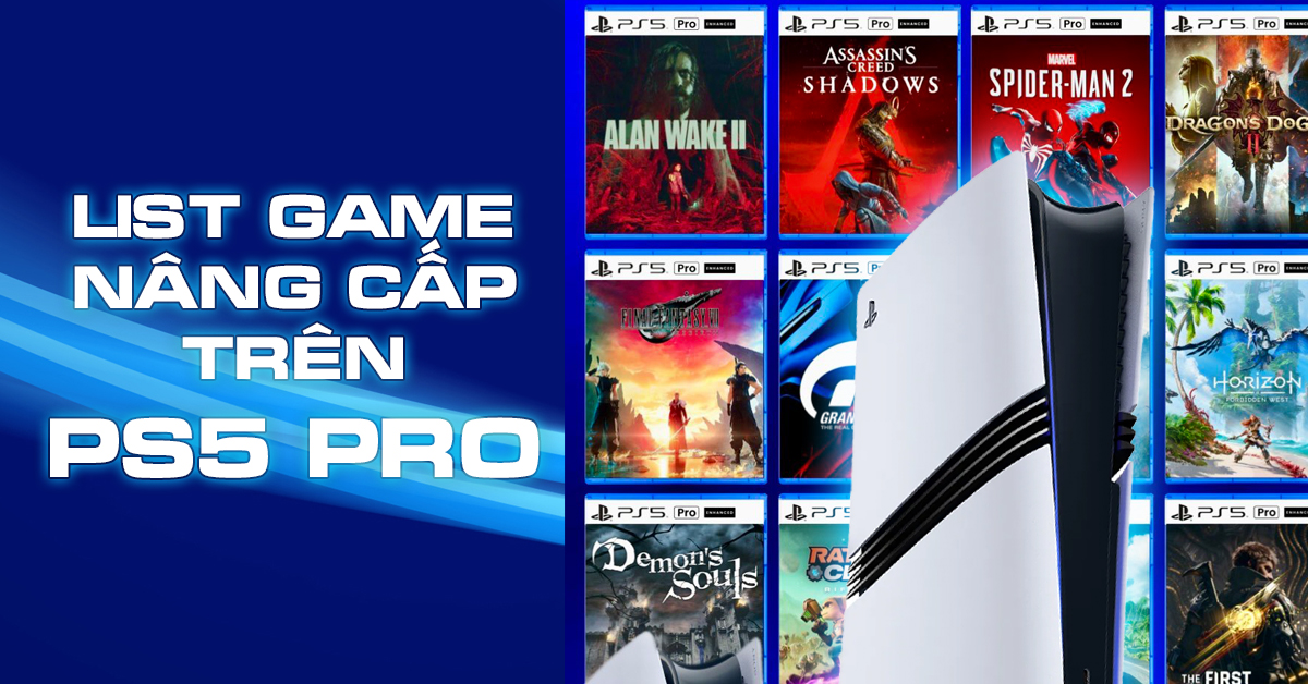 Danh Sách Các Game Được Nâng Cấp Trên PS5 Pro: Sự Cải Tiến Đáng Chờ Đợ ...