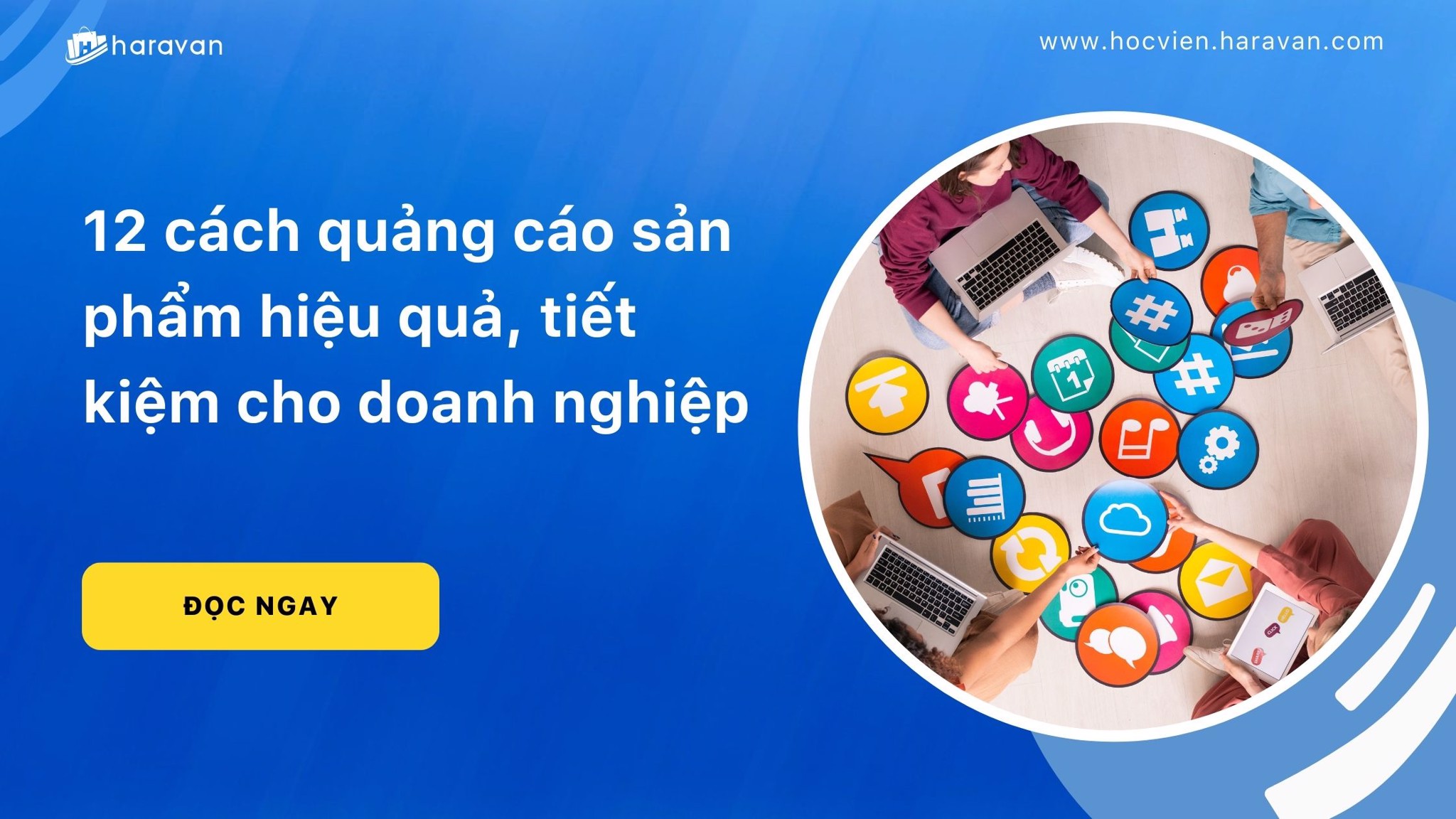 12 cách quảng cáo sản phẩm hiệu quả, tiết kiệm cho doanh nghiệp