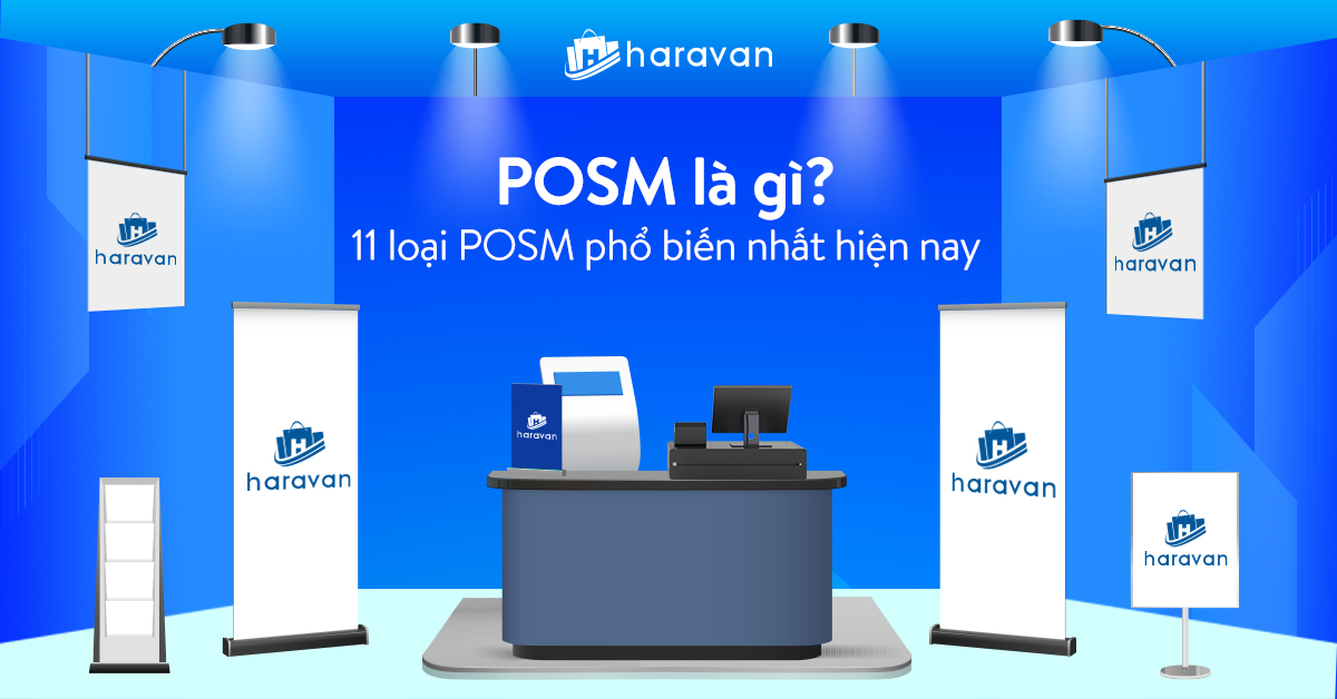 POSM là gì? Tìm hiểu 11 loại POSM phổ biến nhất hiện nay