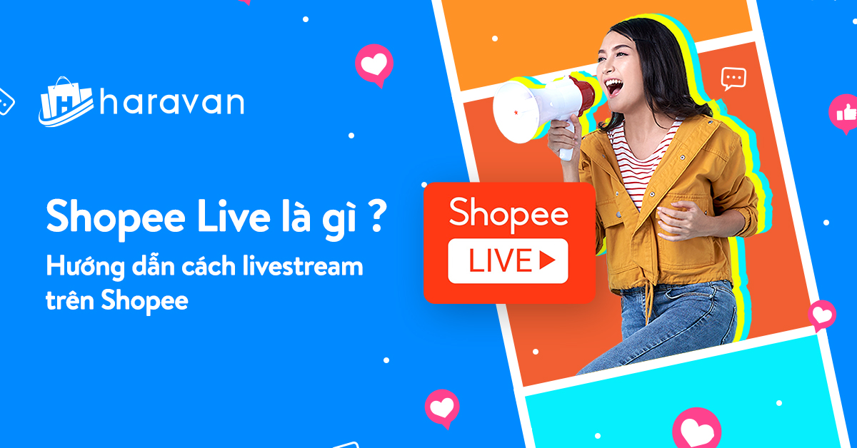 Shopee Live là gì? Hướng dẫn cách livestream trên Shopee