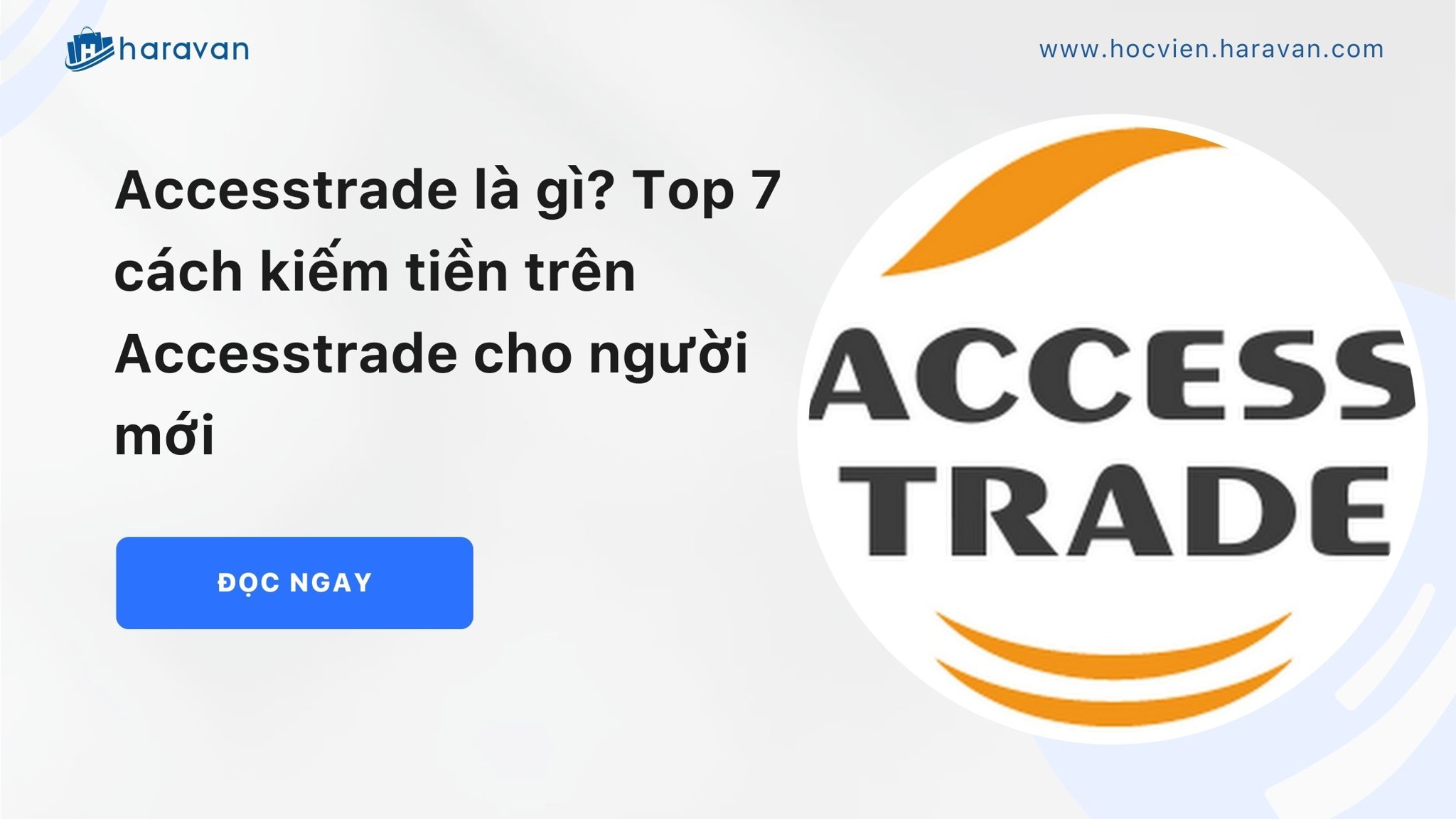 Accesstrade là gì? Top 7 cách kiếm tiền trên Accesstrade cho người mới