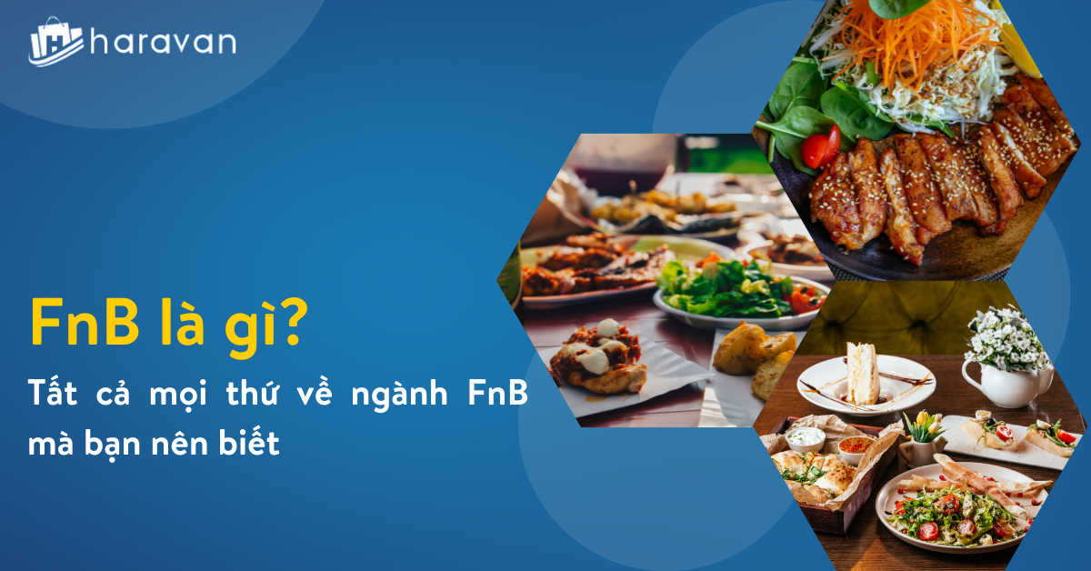 FnB là gì? Tất cả mọi thứ về ngành FnB mà bạn nên biết