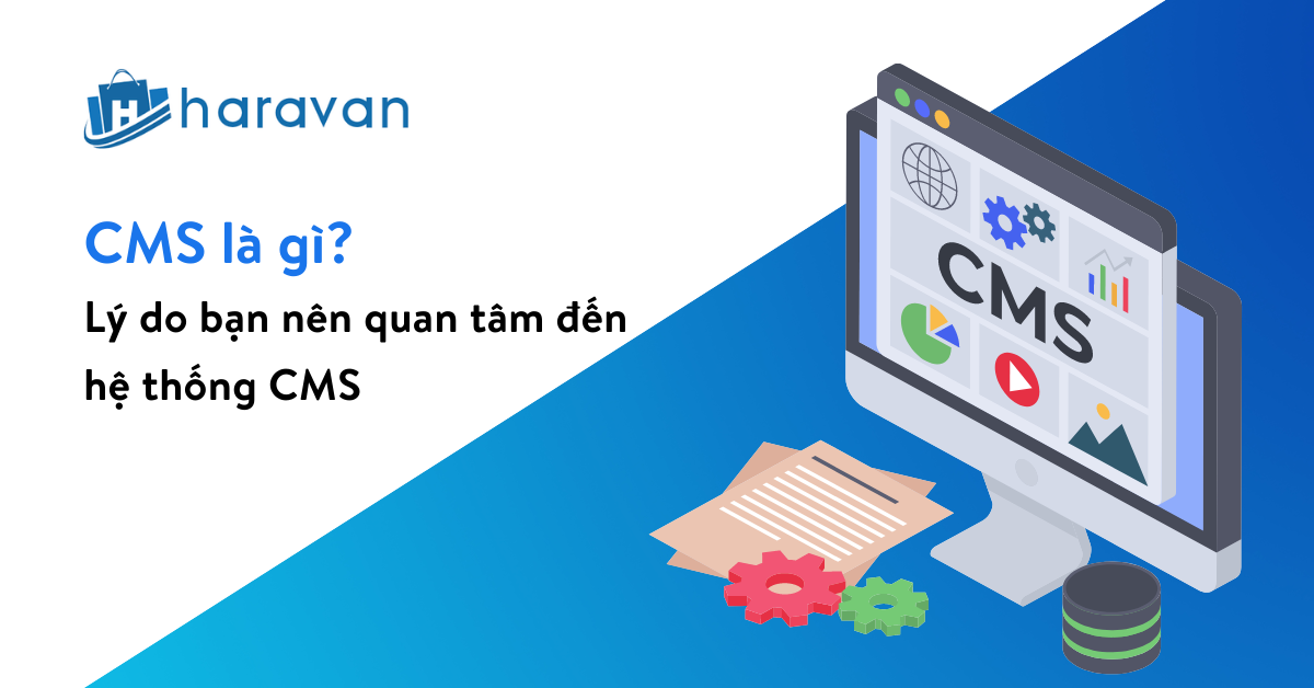 Định nghĩa hệ quản trị nội dung cms là gì và lợi ích sử dụng
