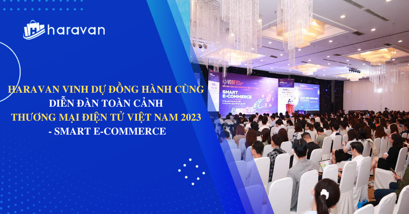 Haravan đồng hành cùng Diễn đàn thương mại điện tử Việt Nam 2023
