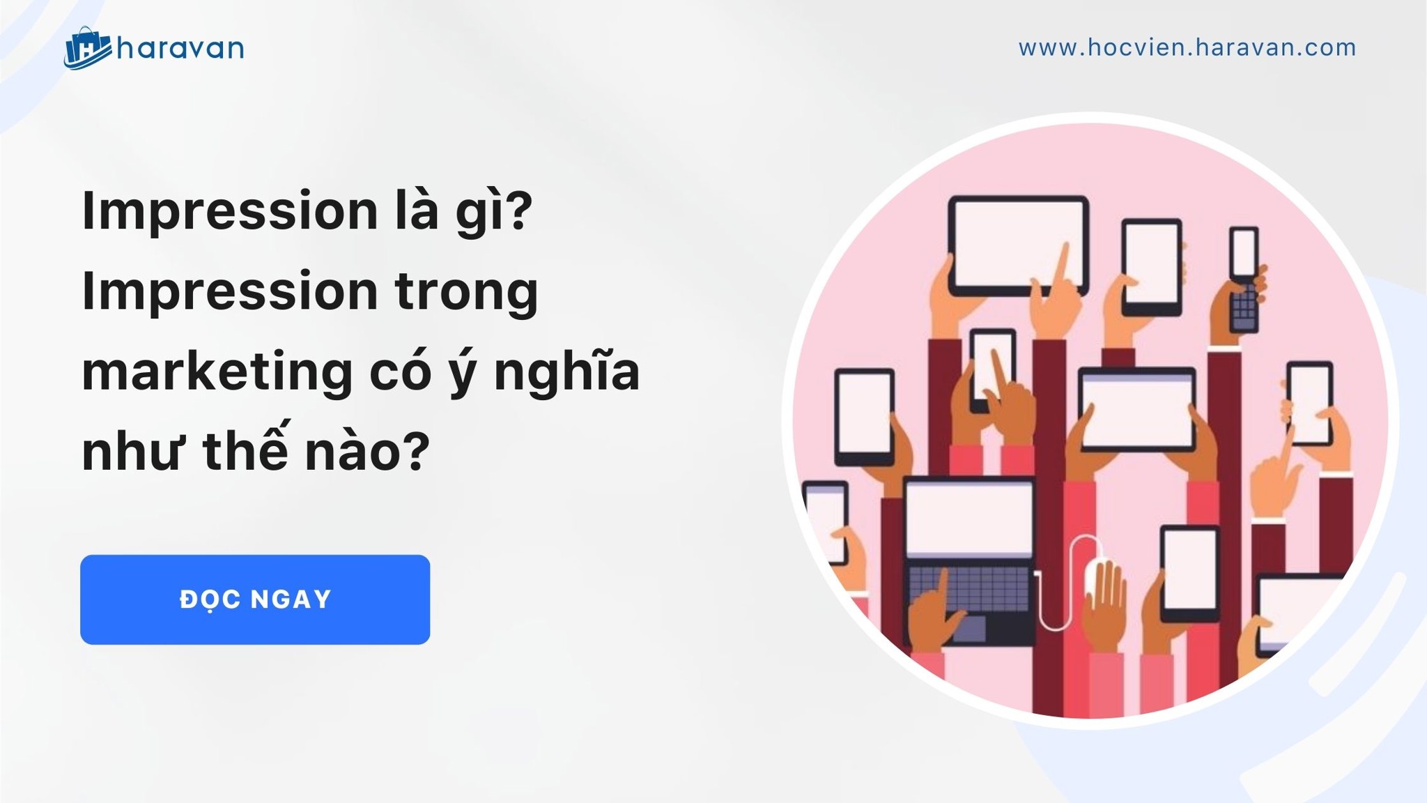 Tổng quan về impression trong marketing và quảng cáo