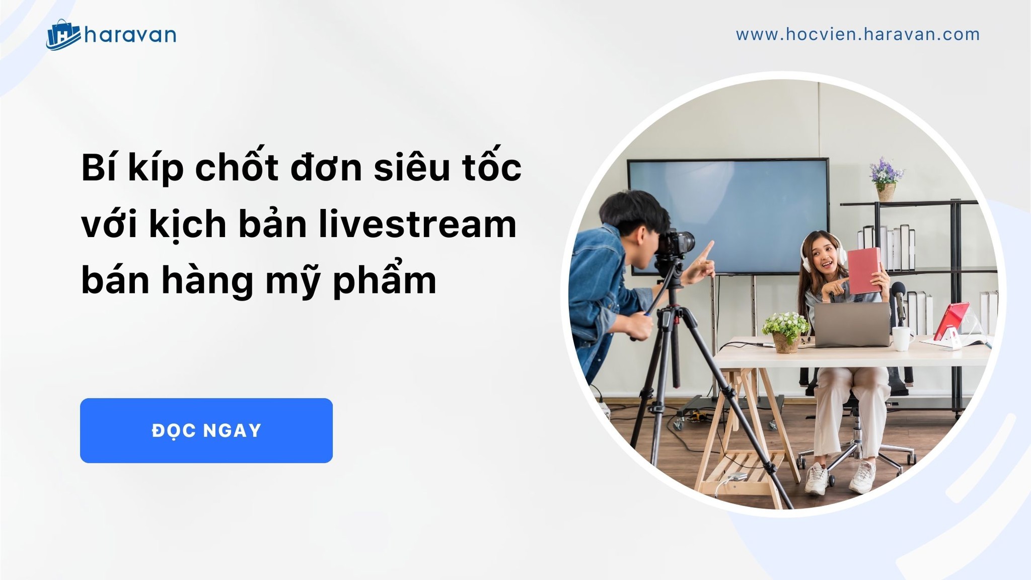 5 mẫu kịch bản livestream bán mỹ phẩm trên Facebook - Haravan