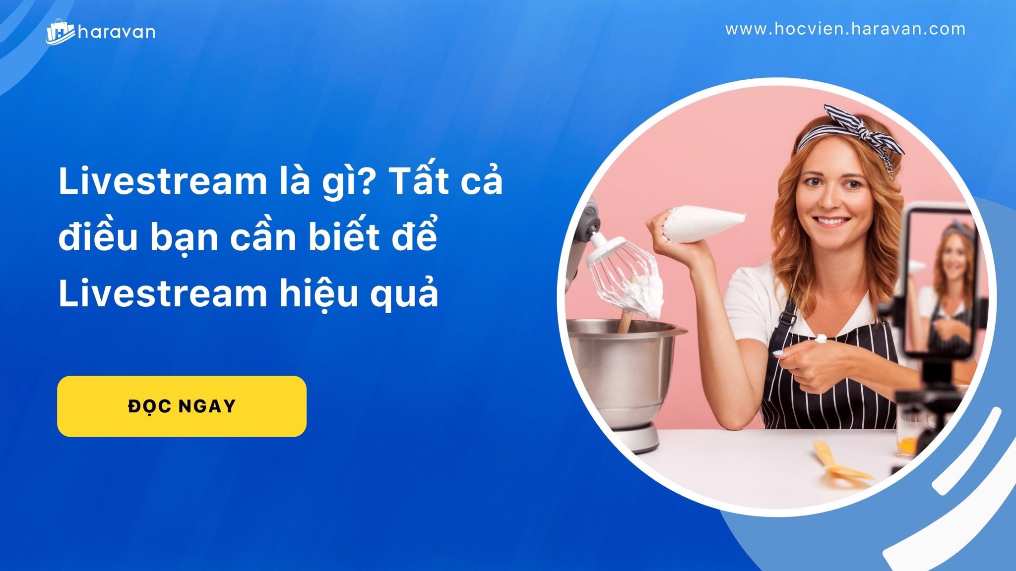 Livestream là gì? Những điều cần biết để Livestream hiệu quả