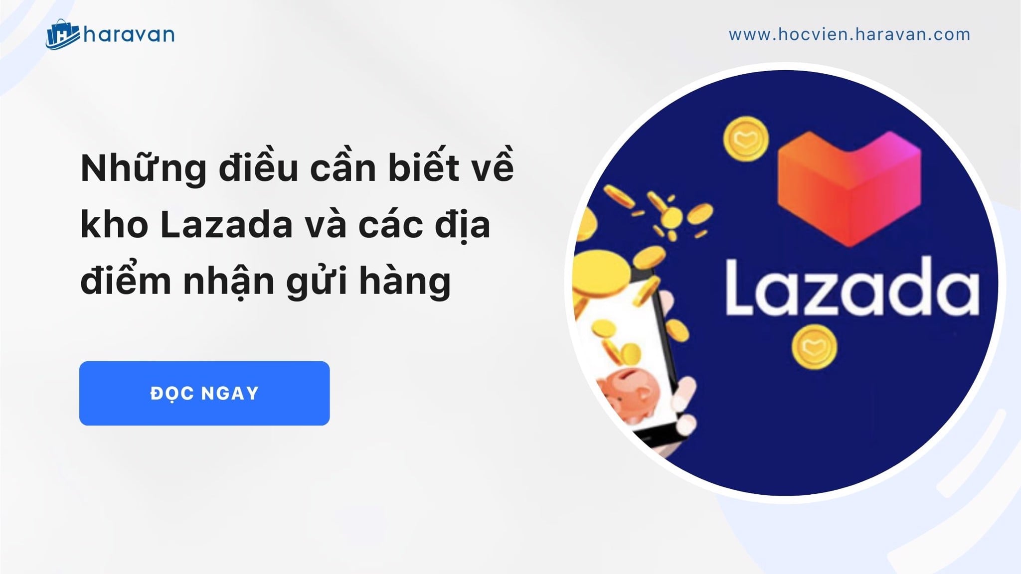 Những điều cần biết về kho Lazada và các địa điểm nhận gửi hàng