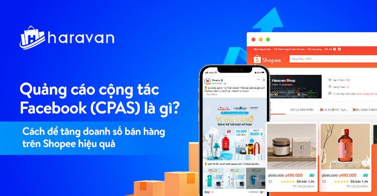 Quảng cáo cộng tác Facebook (CPAS) là gì? Cách tăng doanh số bán hàng