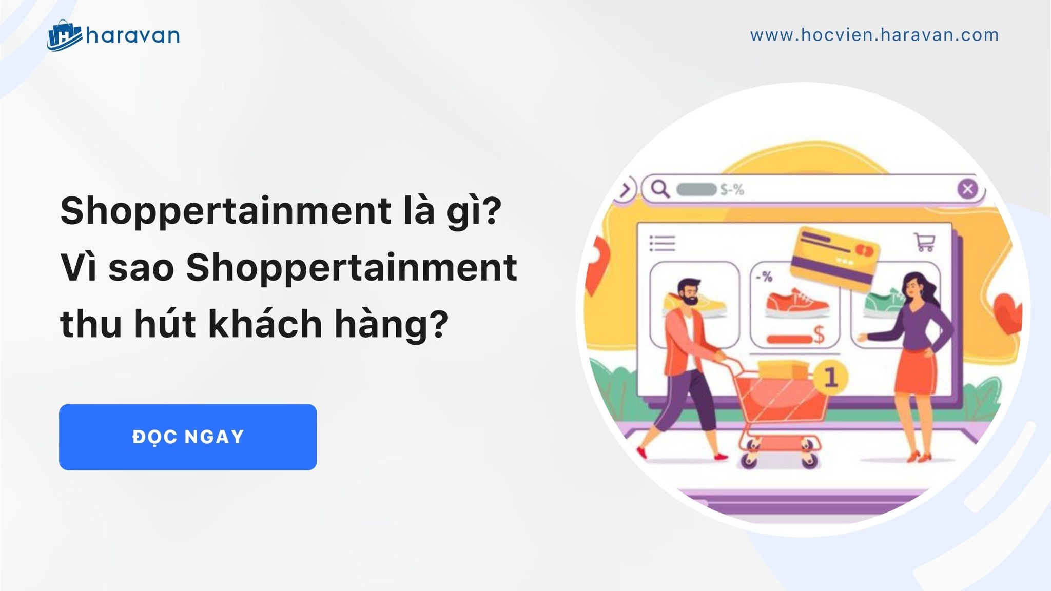 Shoppertainment là gì? Vì sao Shoppertainment thu hút khách hàng?