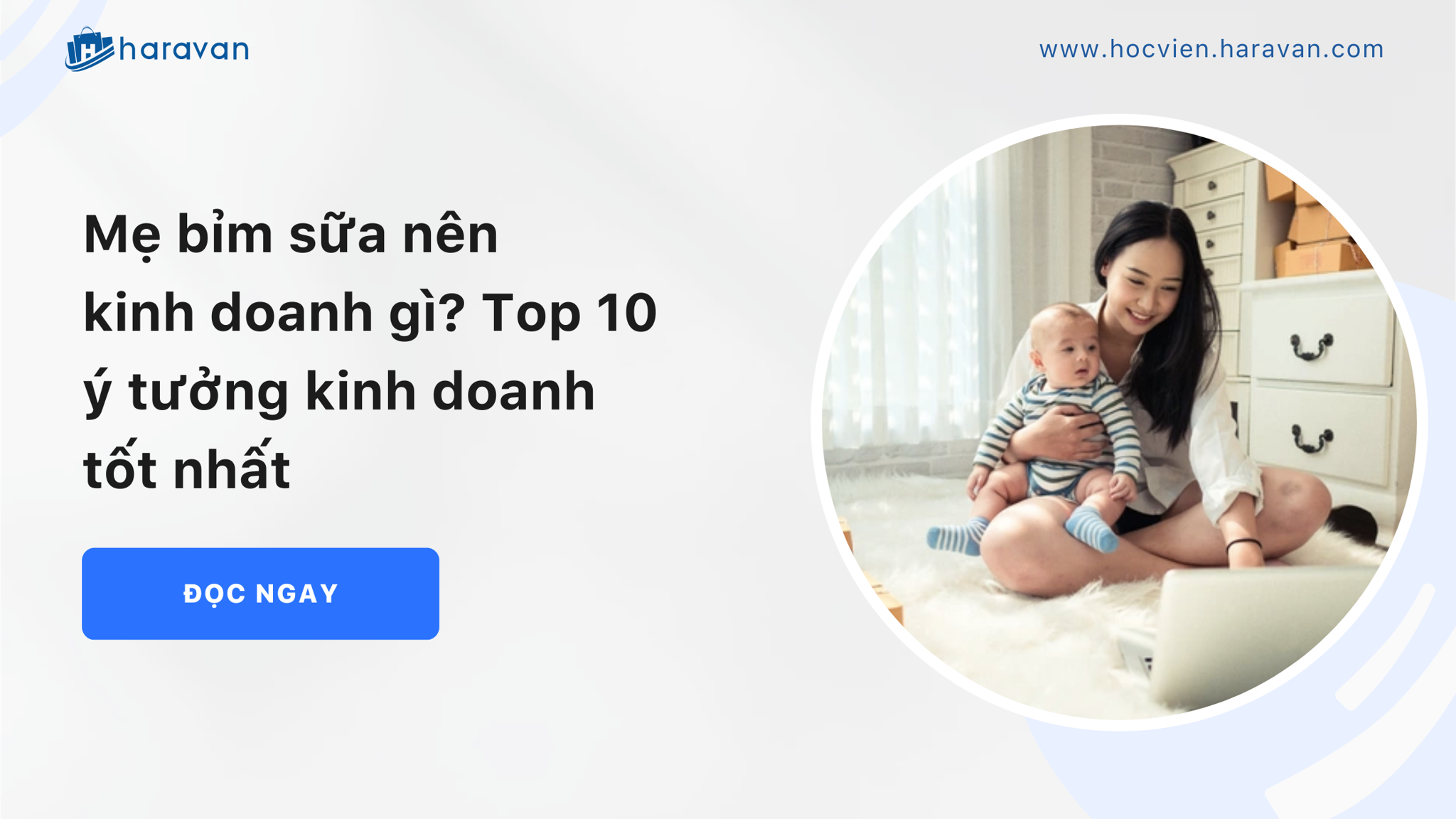 Mẹ bỉm sữa nên kinh doanh gì? 10 ý tưởng kinh doanh cho mẹ bỉm