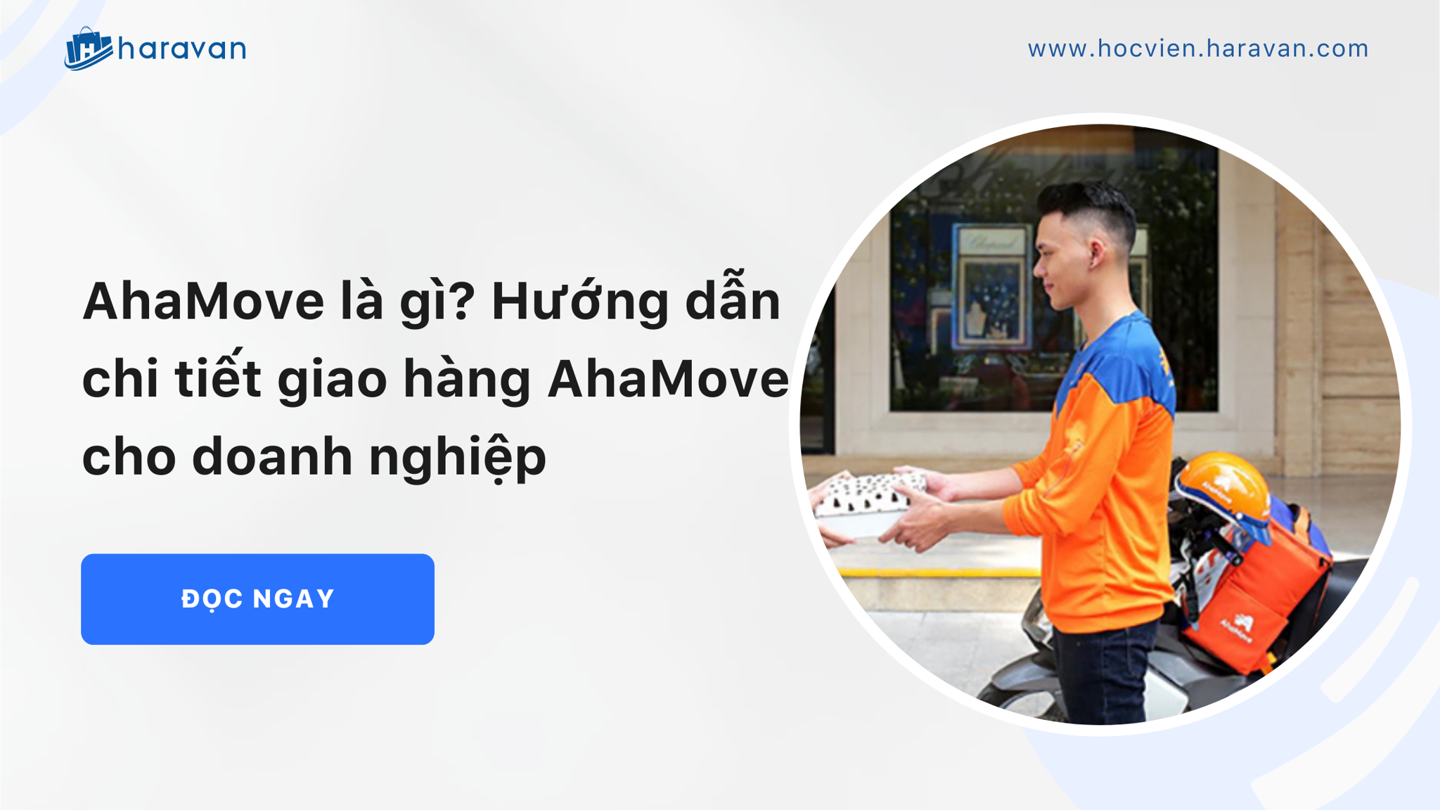 AhaMove là gì? Hướng dẫn chi tiết giao hàng AhaMove cho doanh nghiệp