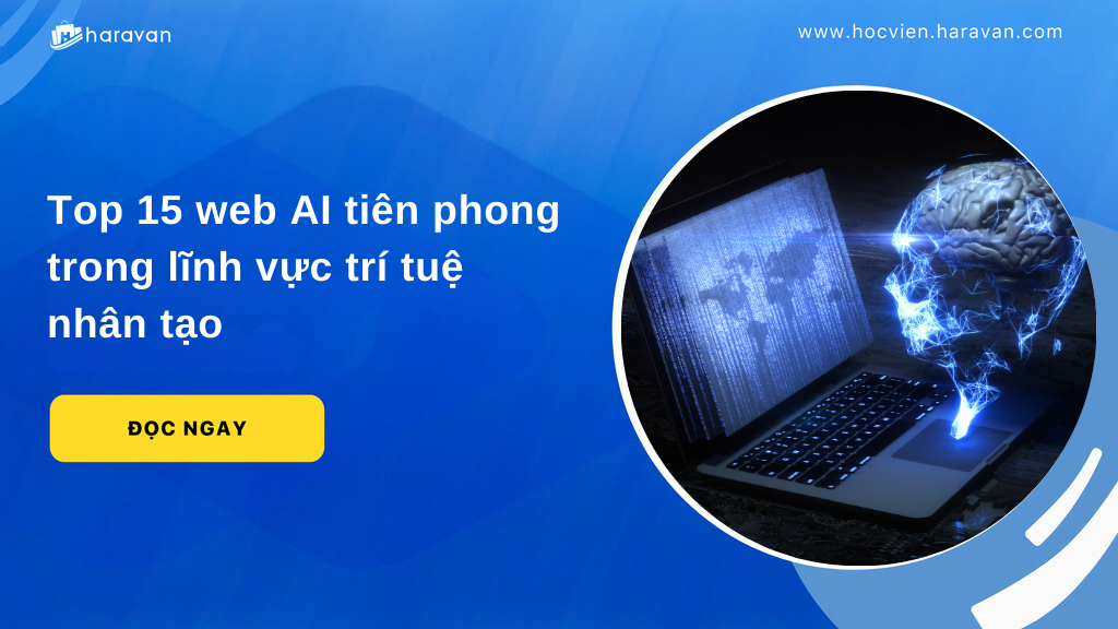 Top 15 web AI tiên phong trong lĩnh vực trí tuệ nhân tạo