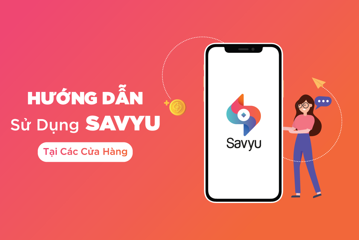 Tải ngay Savyu - siêu ứng dụng hoàn tiền, tích điểm hưởng khuyến mại ...