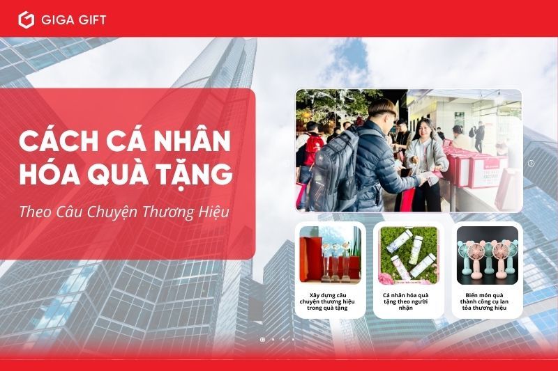 Cách Cá Nhân Hóa Quà Tặng Theo Câu Chuyện Thương Hiệu – Giga Gift