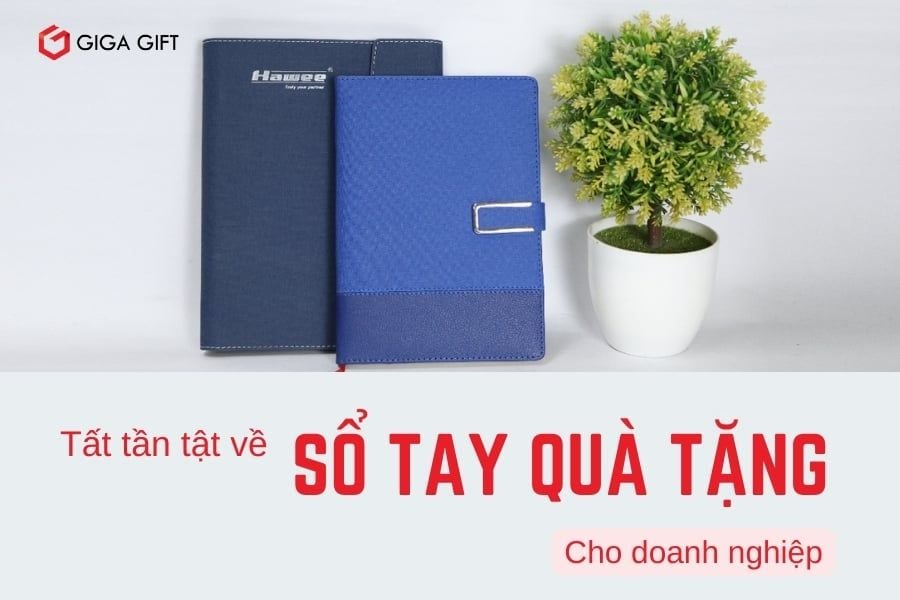 Tất Tần Tật Về Sổ Tay Quà Tặng Hot Nhất Cho Doanh Nghiệp – Giga Gift