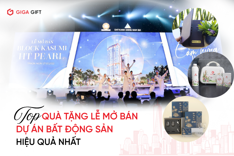 Top Quà Tặng Lễ Mở Bán Dự Án Bất Động Sản Hiệu Quả Nhất – Giga Gift