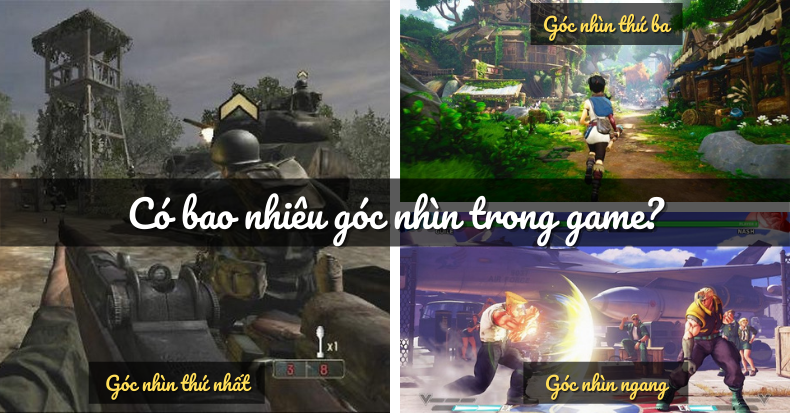 Có bao nhiêu góc nhìn trong game, ưu và nhược điểm góc nhìn – nShop ...