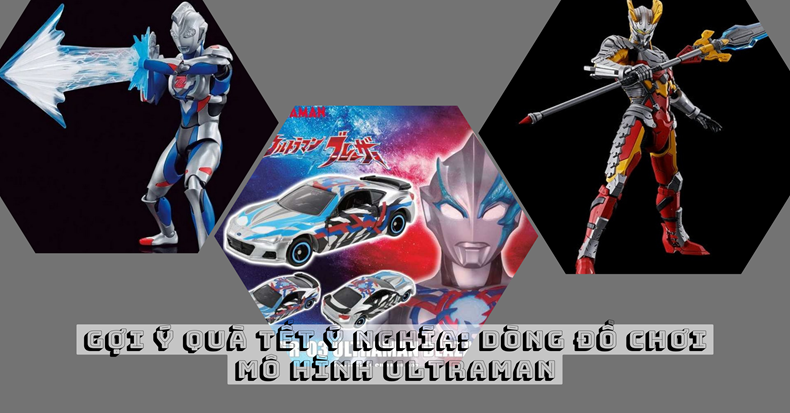 Gợi ý quà Tết ý nghĩa: Dòng đồ chơi mô hình ULTRAMAN – nShop - Game & Hobby