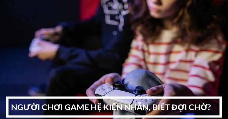 Bạn có phải là người chơi game hệ kiên nhẫn, biết đợi chờ? – nShop ...