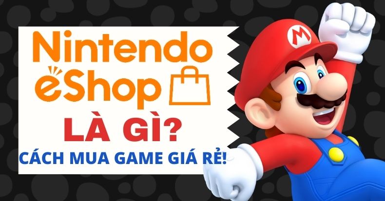 eShop là gì? Cách mua game Nintendo Switch trên eShop rẻ nhất! – nShop ...