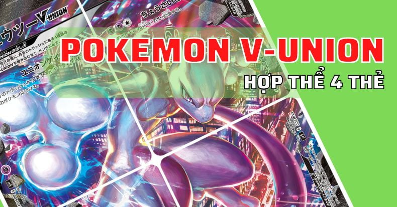 Thẻ bài Pokemon V-UNION hợp thể vừa bự vừa mạnh – nShop - Game & Hobby