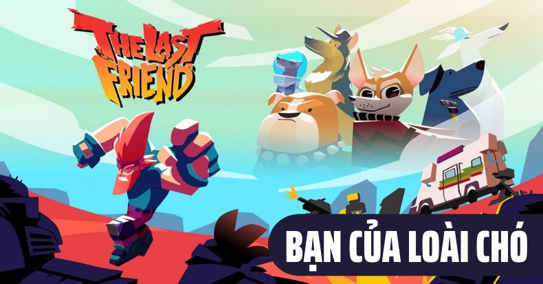 The Last Friend - giải cứu chó cưng, đánh kẻ xấu – nShop - Game & Hobby