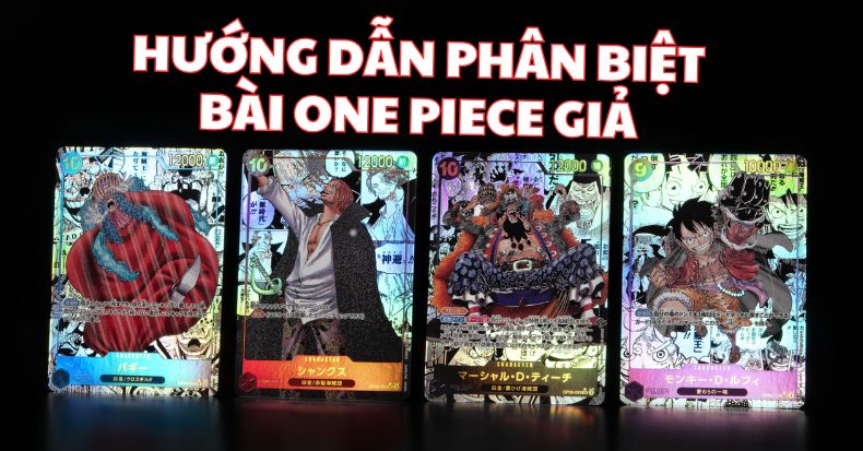 Hướng dẫn phân biệt thẻ bài One Piece TCG giả chính xác – nShop - Game ...