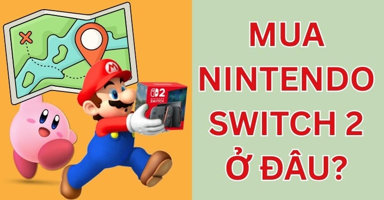 Mua Nintendo Switch 2 ở đâu? Top 10 địa chỉ uy tín HN, HCM – nShop ...