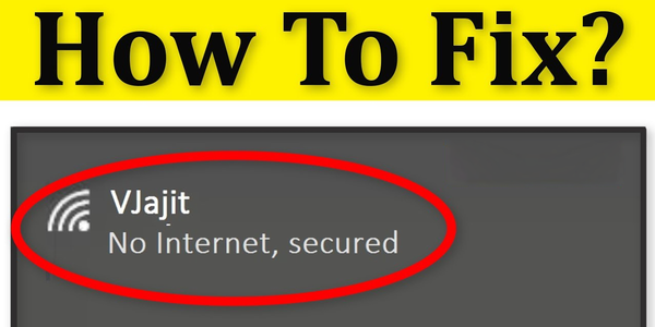 CÁCH KHẮC PHỤC LỖI WIFI BÁO NO INTERNET, SECURED TRÊN WINDOWS 10