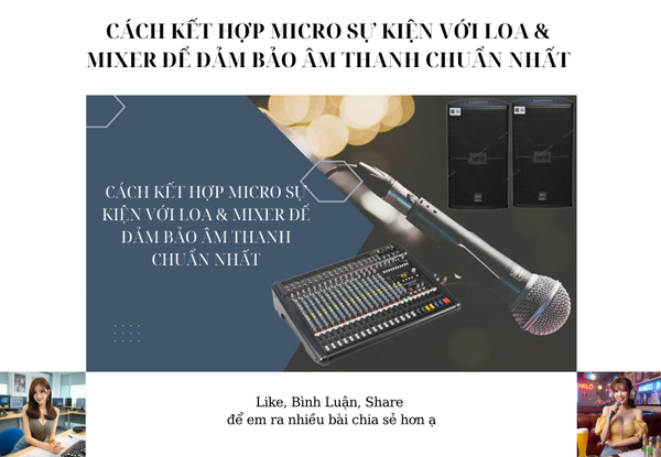 CÁCH KẾT HỢP MICRO SỰ KIỆN VỚI LOA & MIXER ĐỂ ĐẢM BẢO ÂM THANH CHUẨN N – VIDIA