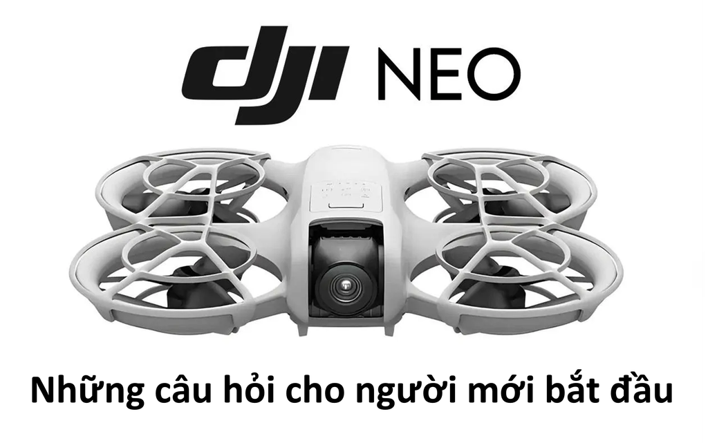 DJI NEO và những câu hỏi cho người mới bắt đầu – Hobbytech