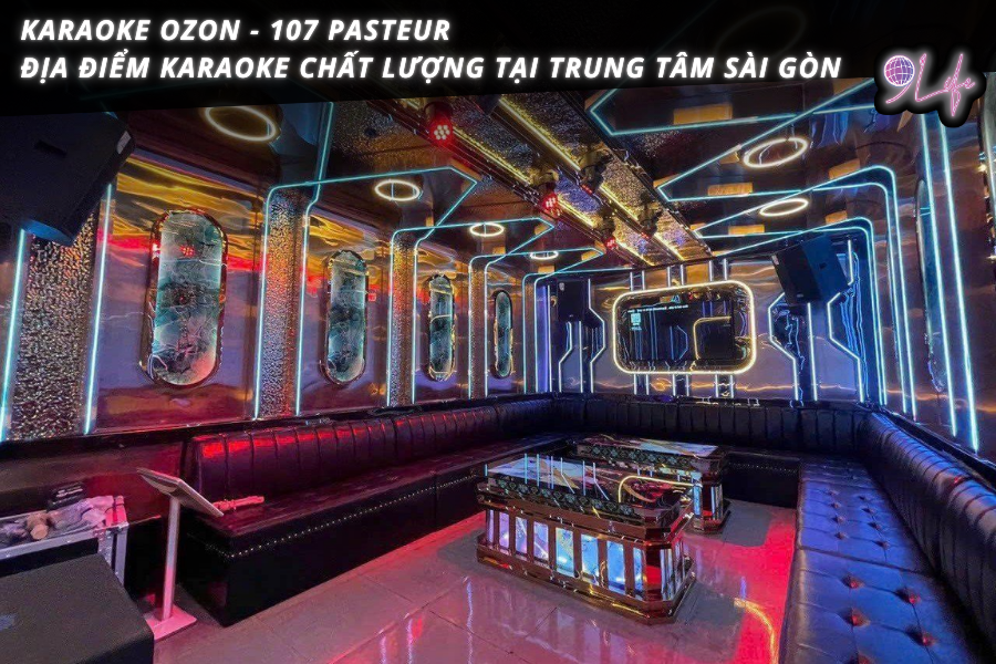 Karaoke Ozon - 107 Pasteur: Địa Điểm Karaoke Chất Lượng Tại Trung Tâm ...