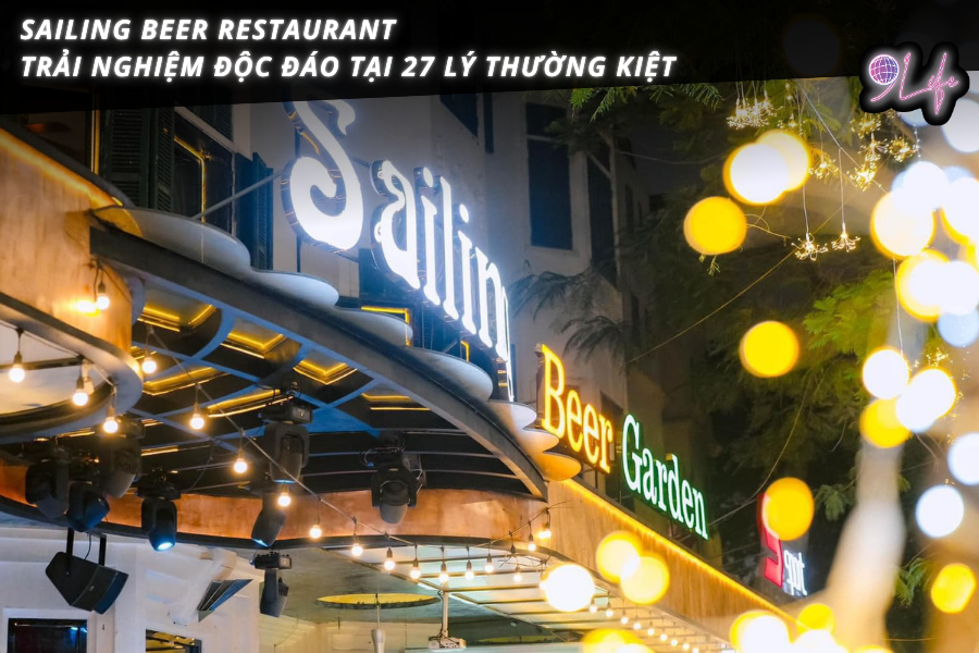 Sailing Beer Restaurant – Trải Nghiệm Độc Đáo Tại 27 Lý Thường Kiệt ...