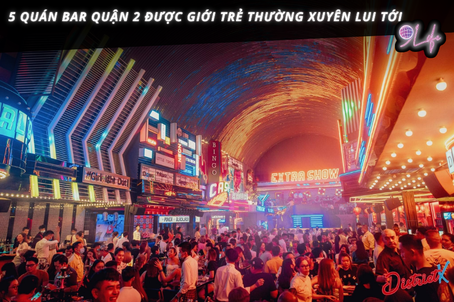 5 quán bar quận 2 được giới trẻ thường xuyên lui tới – 9Life.com.vn