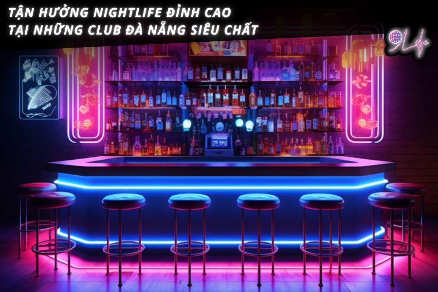 Tận hưởng nightlife đỉnh cao tại những club Đà Nẵng siêu chất – 9Life ...