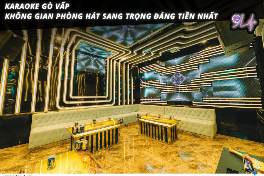 Karaoke Gò Vấp không gian phòng hát sang trọng đáng tiền nhất – 9Life ...