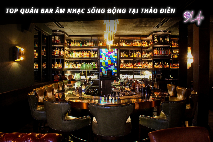 Quán Bar không gian âm nhạc hấp dẫn tại Thảo Điền hiện nay – 9Life.com.vn