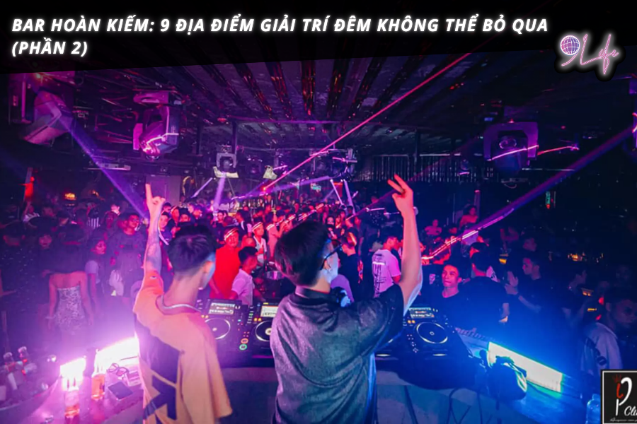 Bar hoàn kiếm: 9 địa điểm giải trí đêm không thể bỏ qua (phần 2 ...