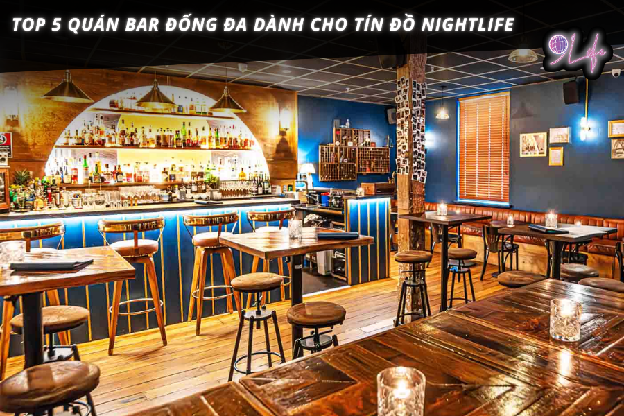 TOP 5 quán bar Đống Đa dành cho tín đồ Nightlife – 9Life.com.vn